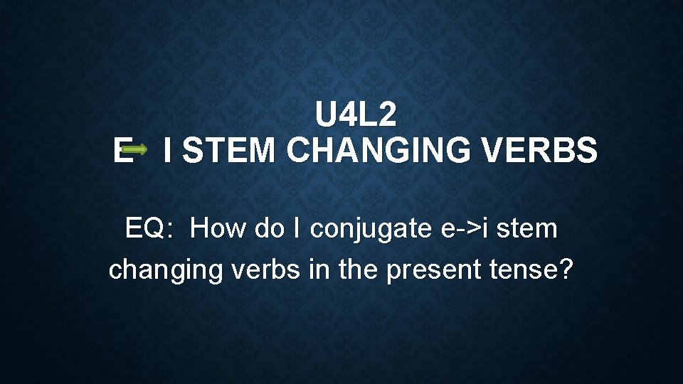 U 4 L 2 E I STEM CHANGING