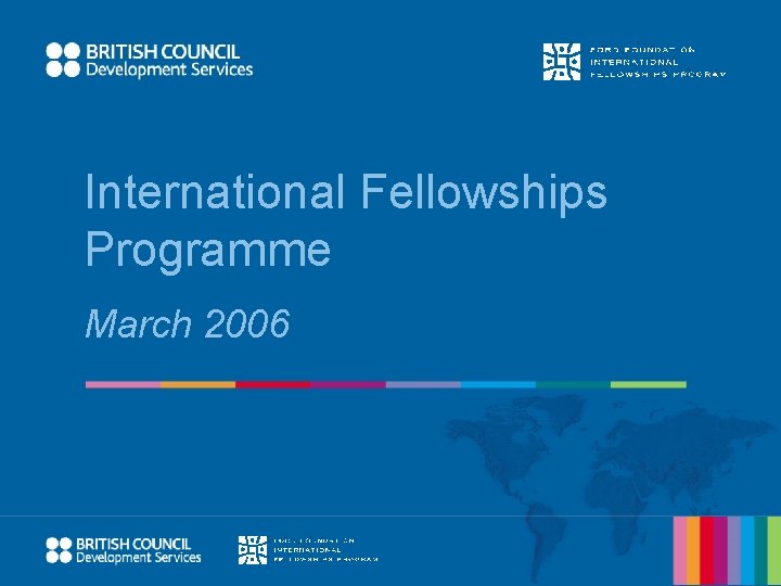 International Fellowships Programme March 2006 IFP Placement to