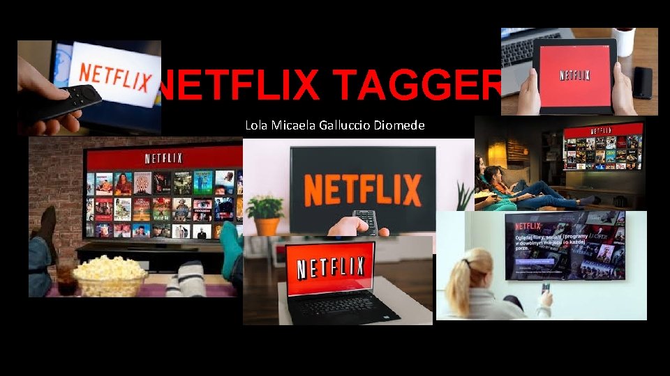 NETFLIX TAGGER Lola Micaela Galluccio Diomede WHAT IS