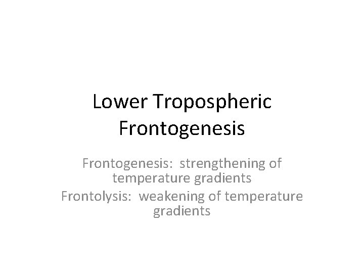 Lower Tropospheric Frontogenesis strengthening of temperature gradients ...