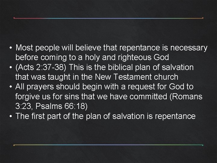 Most people will believe that repentance is necessary