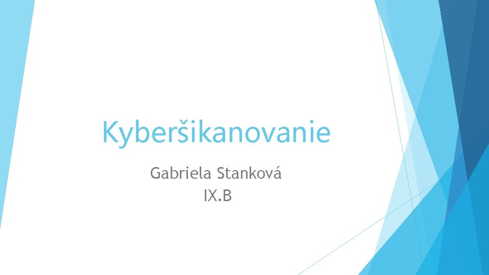 Kyberikanovanie Gabriela Stankov IX B o je to