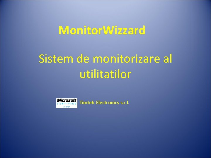 Monitor Wizzard Sistem de monitorizare al utilitatilor Timteh