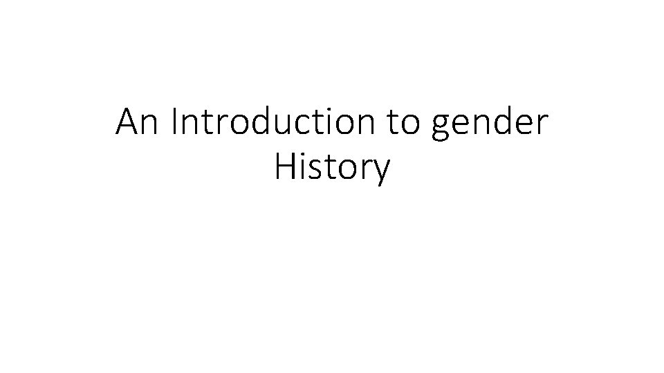An Introduction to gender History Introductions Does your