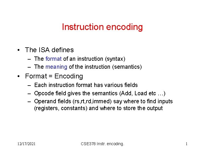 Instruction encoding The ISA defines The format of