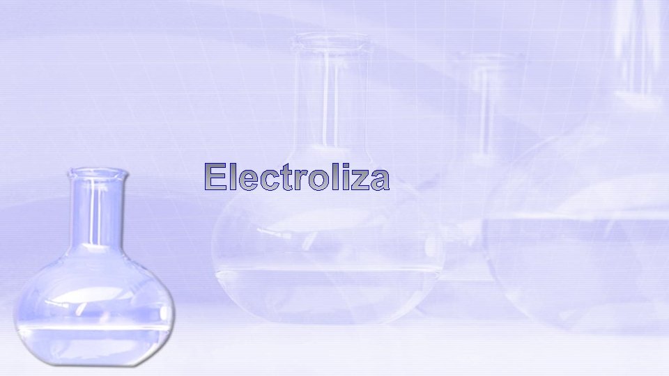 Electroliza este procesul chimic ce se produce sub