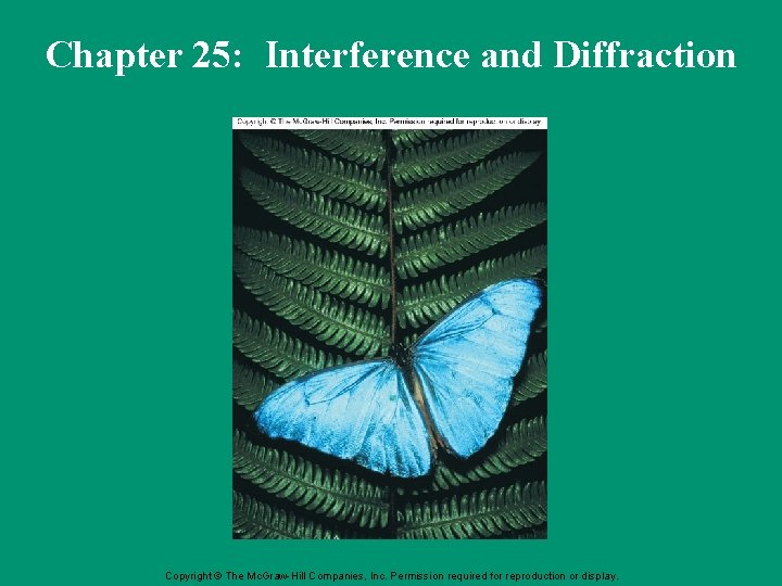 Chapter 25 Interference and Diffraction Copyright The Mc