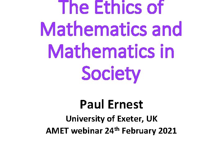 The Ethics of Mathematics and Mathematics in Society