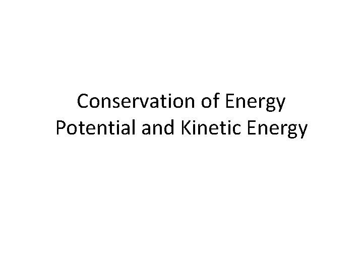 Conservation of Energy Potential and Kinetic Energy Law