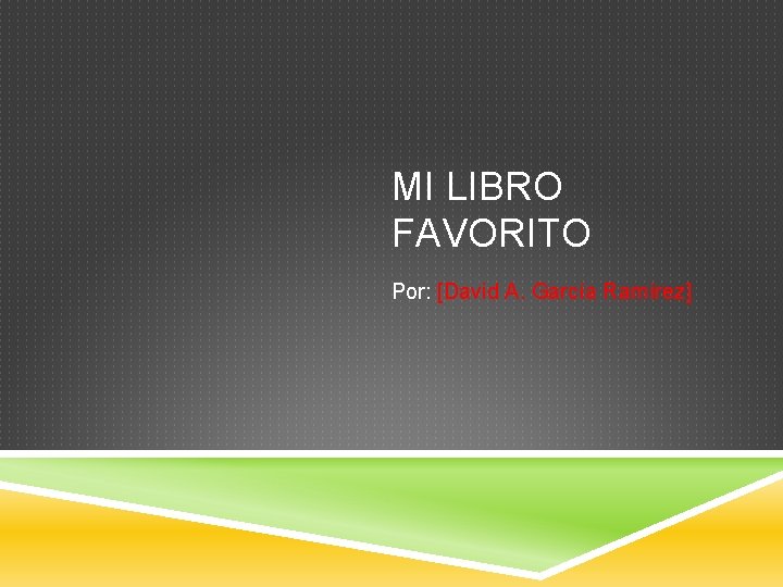 MI LIBRO FAVORITO Por David A Garca Ramrez