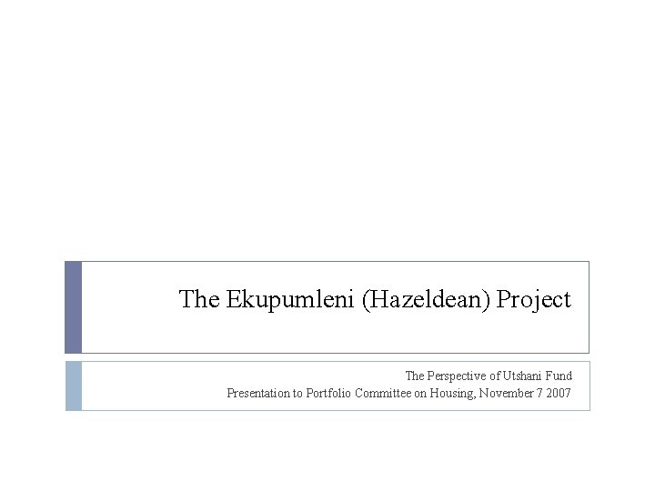 The Ekupumleni Hazeldean Project The Perspective of Utshani