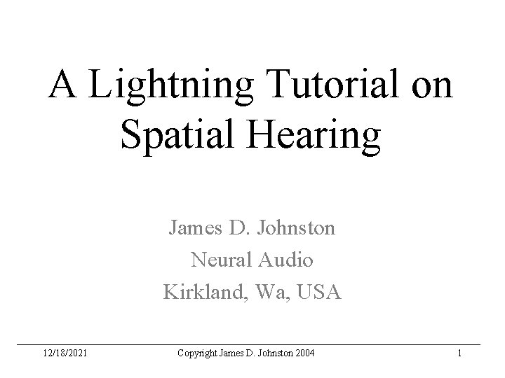 A Lightning Tutorial on Spatial Hearing James D