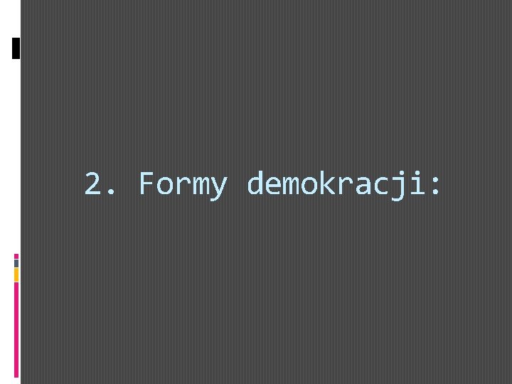 Demokracja i jej oblicza 1 Demokracja forma ustroju