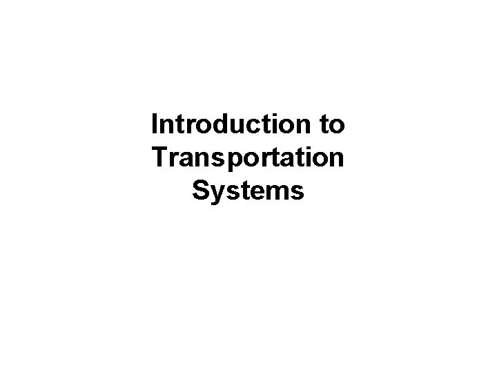Introduction to Transportation Systems PART III TRAVELER TRANSPORTATION