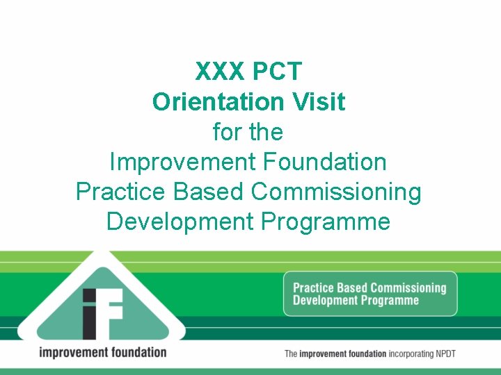 XXX PCT Orientation Visit for the Improvement Foundation