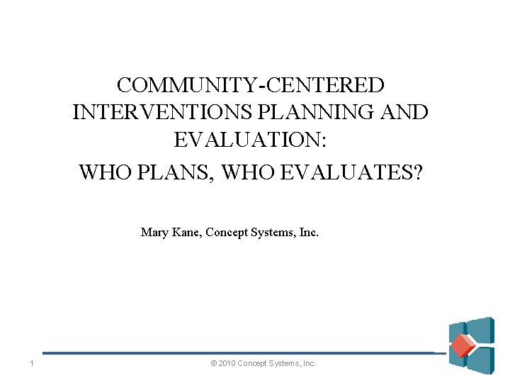 COMMUNITYCENTERED INTERVENTIONS PLANNING AND EVALUATION WHO PLANS WHO