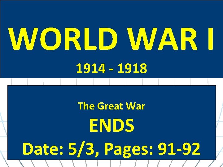 WORLD WAR I 1914 1918 The Great War