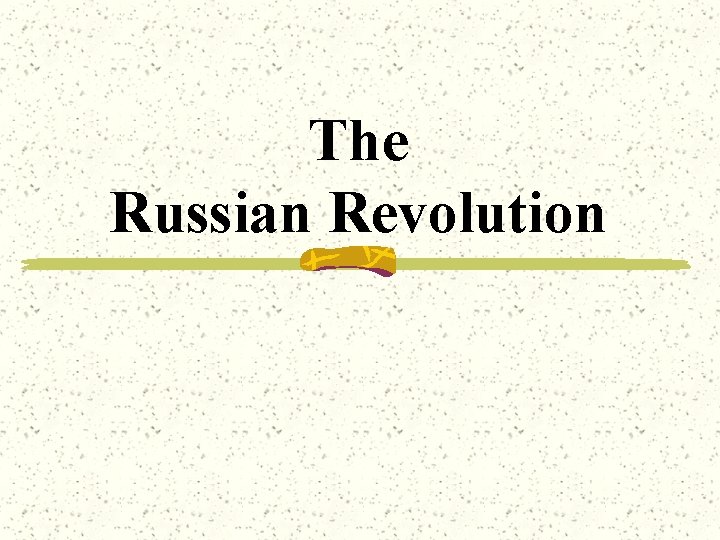The Russian Revolution Part I Leading Up to
