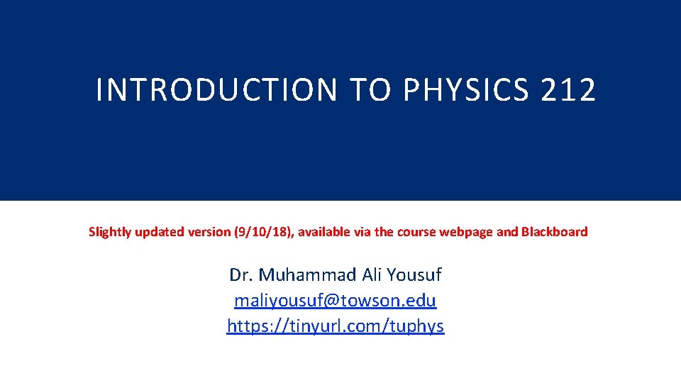 INTRODUCTION TO PHYSICS 212 Slightly updated version 91018