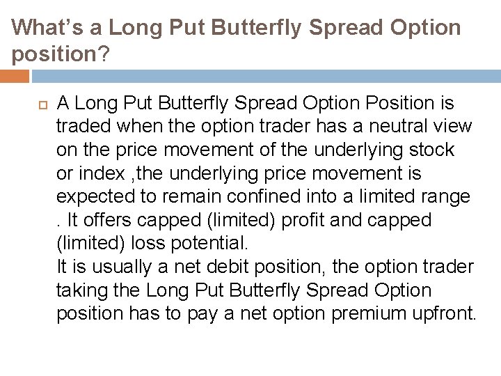 butterfly spread The long butterfly spread is a