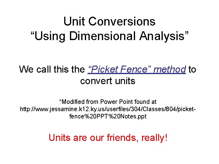 Unit Conversions Using Dimensional Analysis We call this