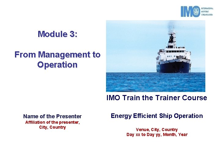 Module 3 From Management to Operation IMO Train