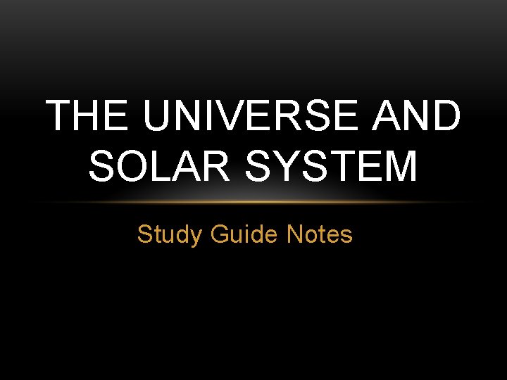 THE UNIVERSE AND SOLAR SYSTEM Study Guide Notes