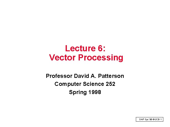 Lecture 6 Vector Processing Professor David A Patterson