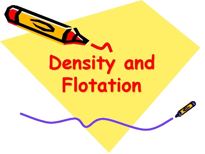 Density and Flotation What is density Density tells