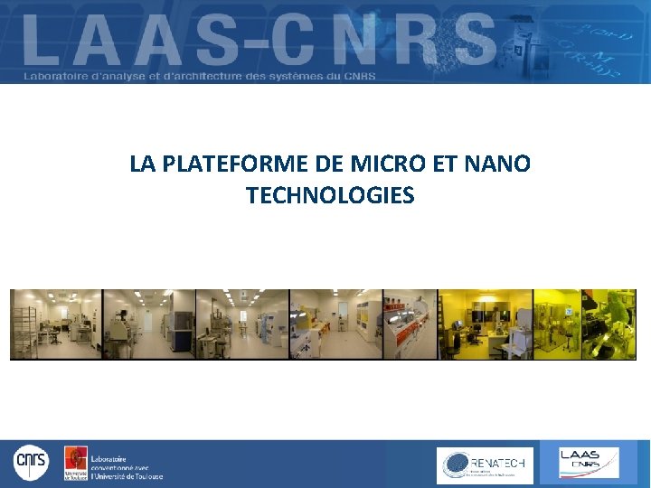 LA PLATEFORME DE MICRO ET NANO TECHNOLOGIES La