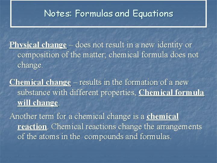 Notes Formulas and Equations Physical change does not