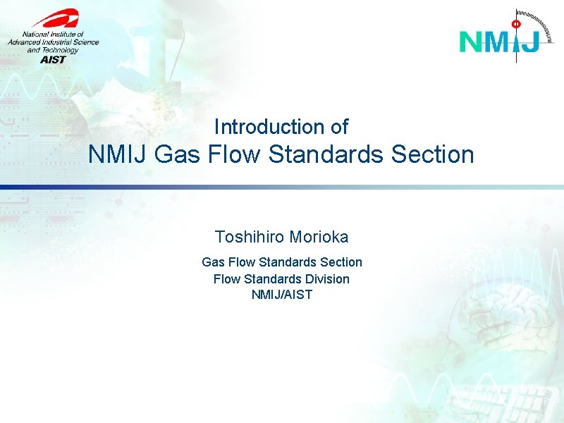 Introduction of NMIJ Gas Flow Standards Section Toshihiro