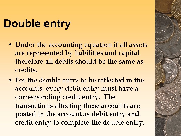 DOUBLE ENTRY CONCEPT Chapter 2 Accounting equation A