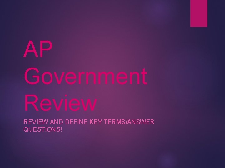 AP Government Review REVIEW AND DEFINE KEY TERMSANSWER