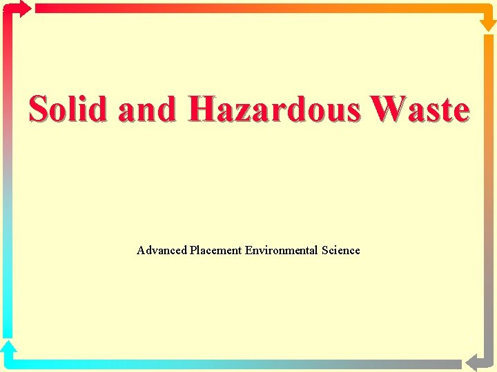 Solid and Hazardous Waste Advanced Placement Environmental Science