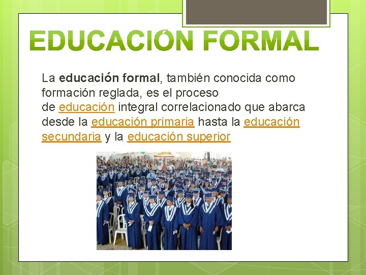 Tipos de Educacin La educacin formal tambin conocida