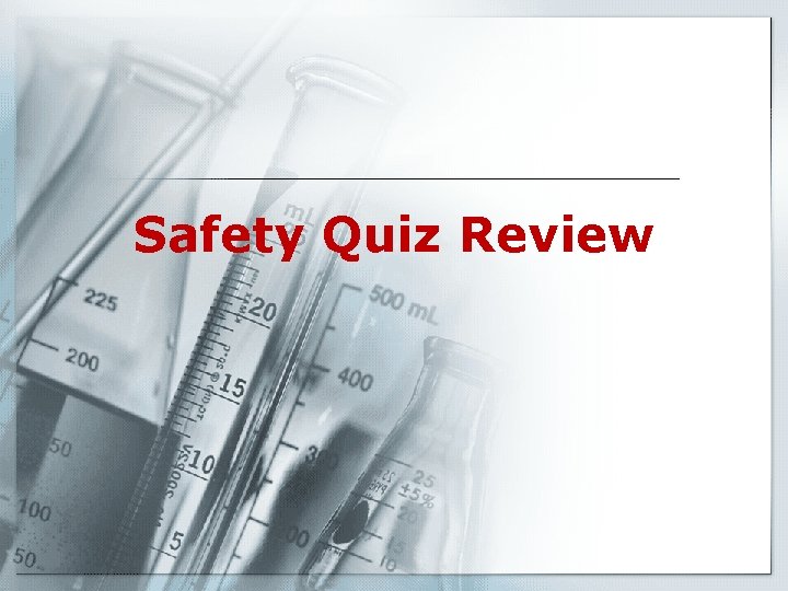 Safety Quiz Review When in the science classroom