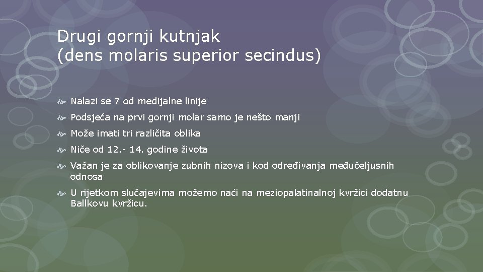 Drugi gornji kutnjak Dens molaris superior secundus Dentalni