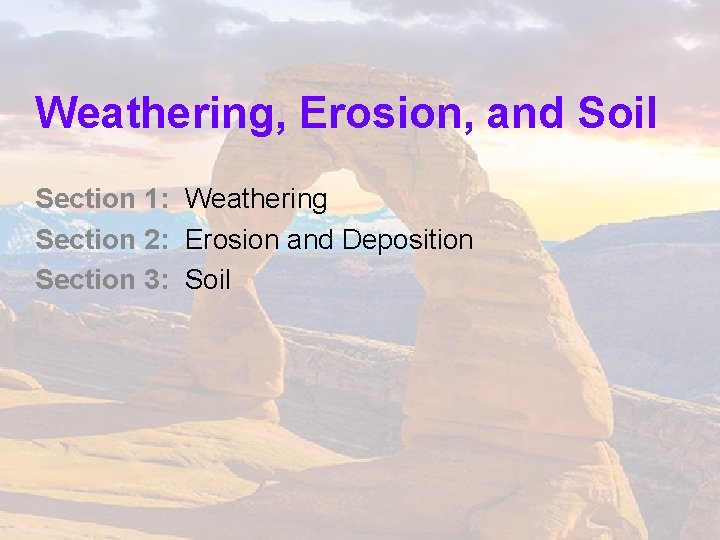 Weathering Erosion and Soil Section 1 Weathering Section