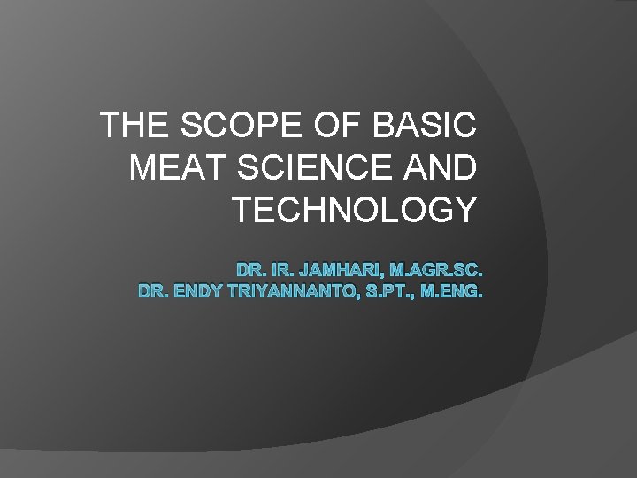 THE SCOPE OF BASIC MEAT SCIENCE AND TECHNOLOGY