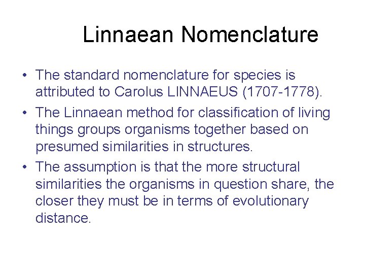 Linnaeus Over 200 years ago Carolus Linnaeus established
