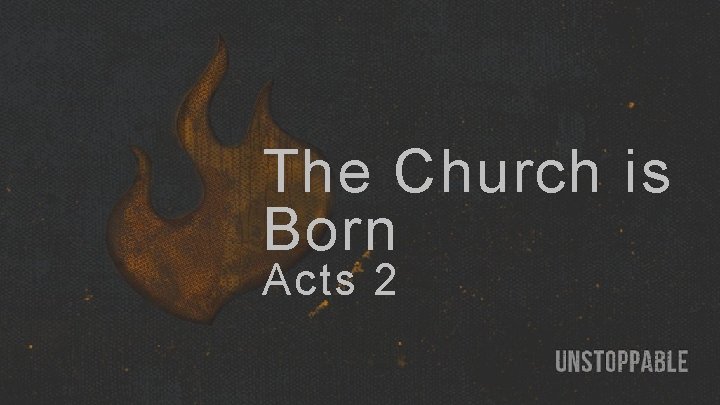 The Church is Born Acts 2 The Church