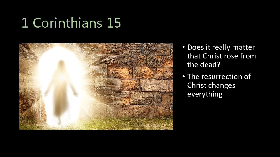 The Resurrection Why it Matters 1 Corinthians 15