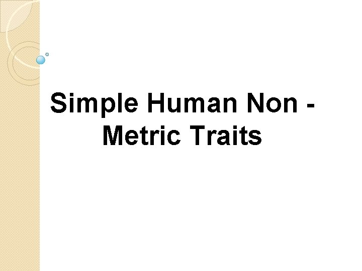 Simple Human Non Metric Traits Simple and Multiple