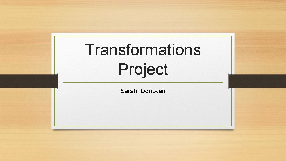 Transformations Project Sarah Donovan TEKS 111 6 Grade