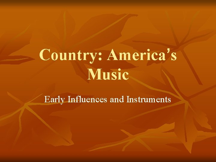 Country Americas Music Early Influences and Instruments Appalachian