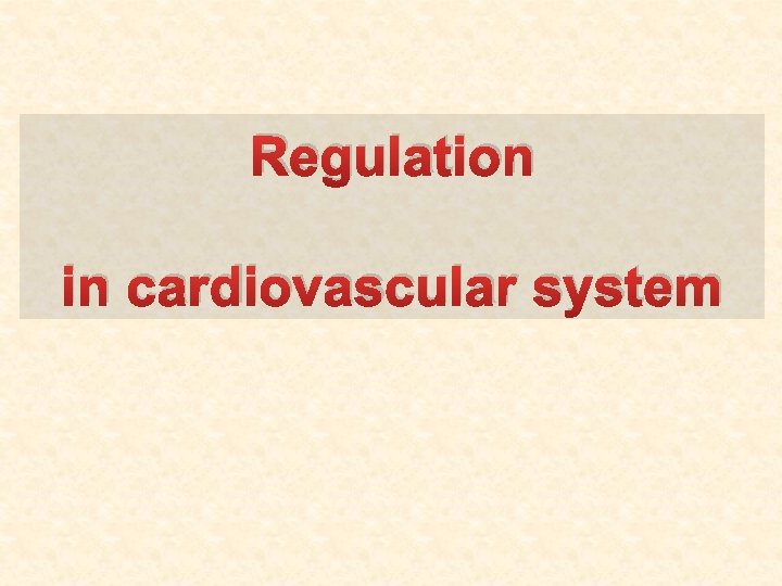 Regulation in cardiovascular system The role of nervous