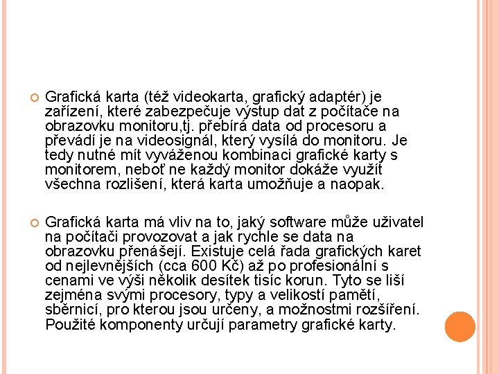 GRAFICK KARTY Zkladn parametry Grafick karta t videokarta