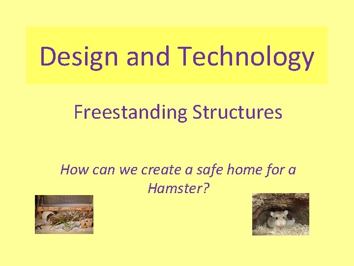Design and Technology Freestanding Structures How can we