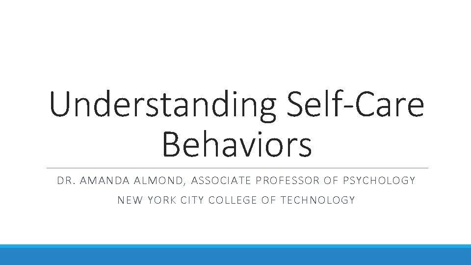 Understanding SelfCare Behaviors DR AMANDA ALMOND ASSOCIATE PROFESSOR